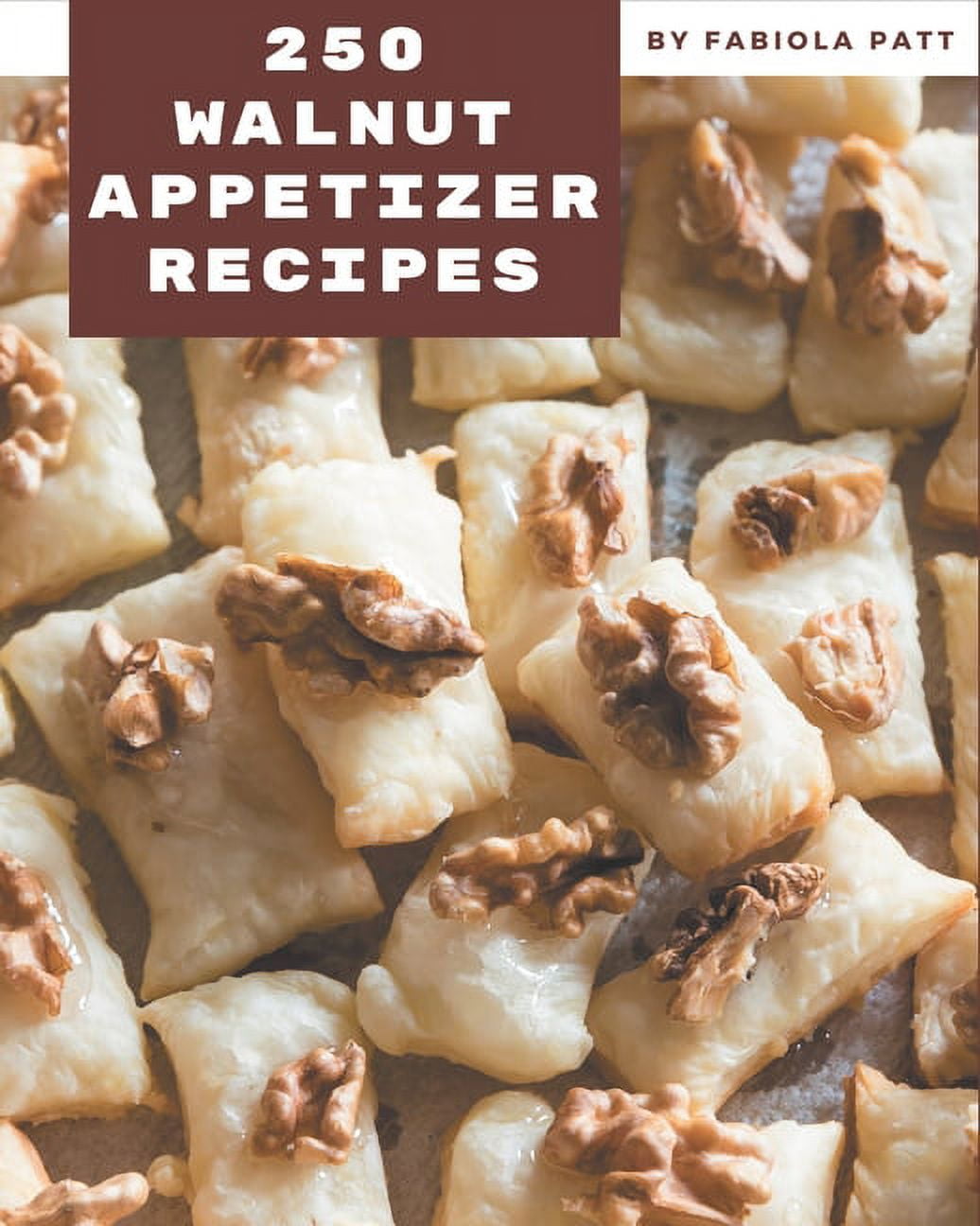 250 Walnut Appetizer Recipes : A Walnut Appetizer Cookbook to Fall In ...