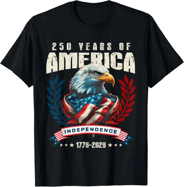 250 Years America Anniversary 250th Independence Day Unisex T-Shirt S ...