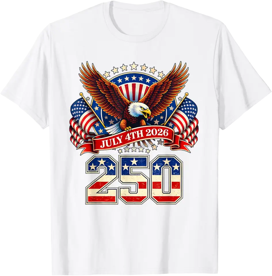 250 Years American 1776 2026 250th 4th July Independence Day T-Shirt ...