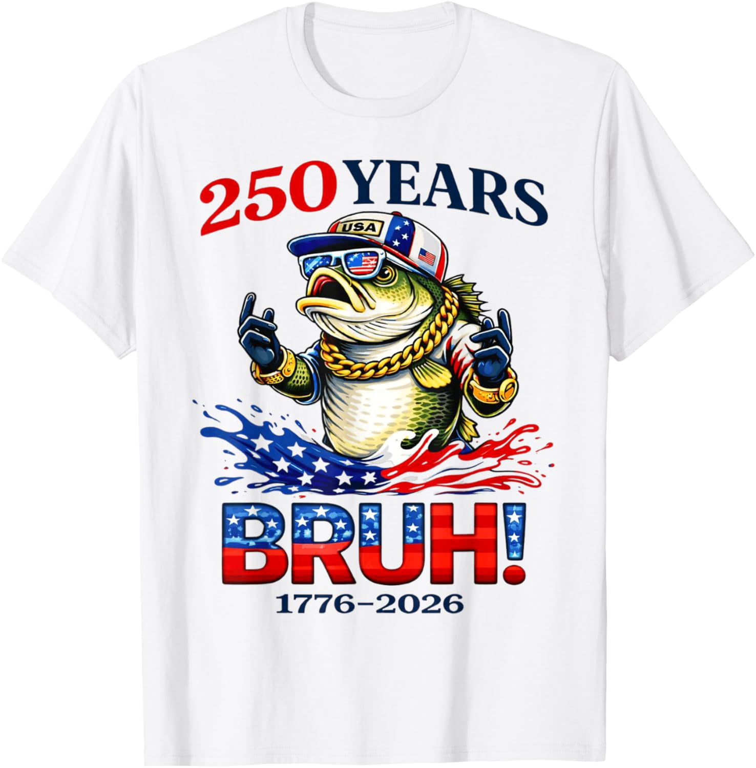 250 Years Bruh 1776-2026 Bass Fishing 250Th Anniversary Usa T-Shirt ...