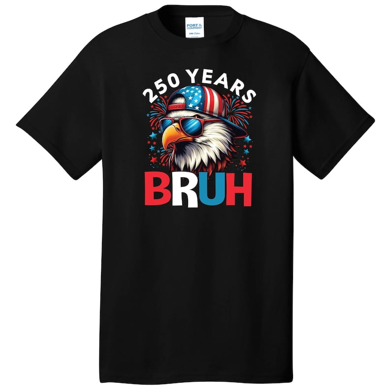 250 Years Bruh Patriotic Eagle Graphic T-Shirt USA Anniversary Design ...