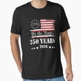 250 Years United States Flag Historic Anniversary T-Shirt - Walmart.com