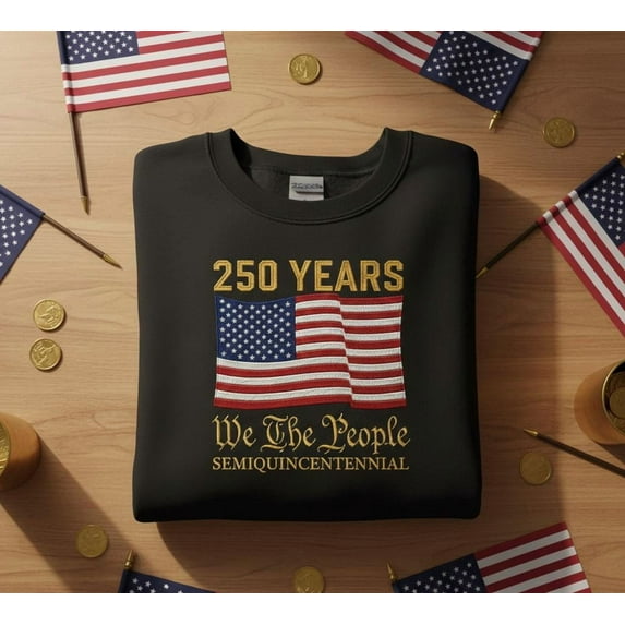 250 Years We The People Semiquincentennial Sweatshirt with American ...