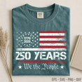250 Years of Freedom America Shirt Semiquincentennial USA Flag We The ...