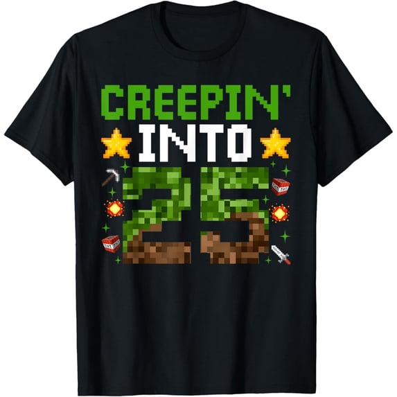 25th Birthday Gamer Pixel Creepin Into 25 Video Game Party T-Shirt ...