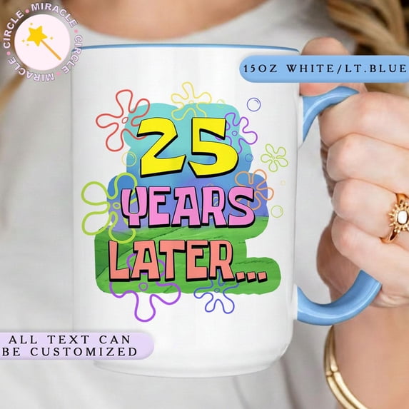 25th Birthday Gift 25 Years Later Mug Personalized Birthday Coffee Mug ...