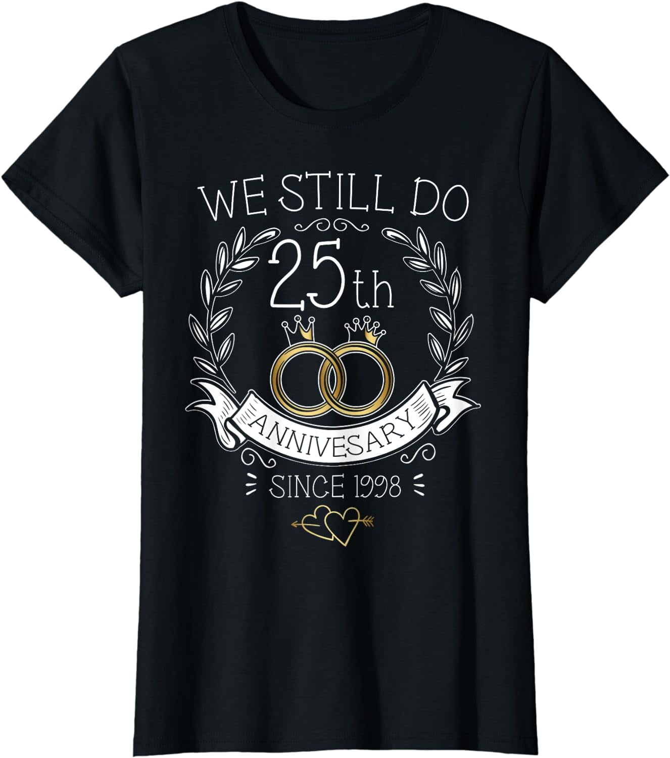 25th Wedding Anniversary We Still Do 25 years Since 1998 T-Shirt ...