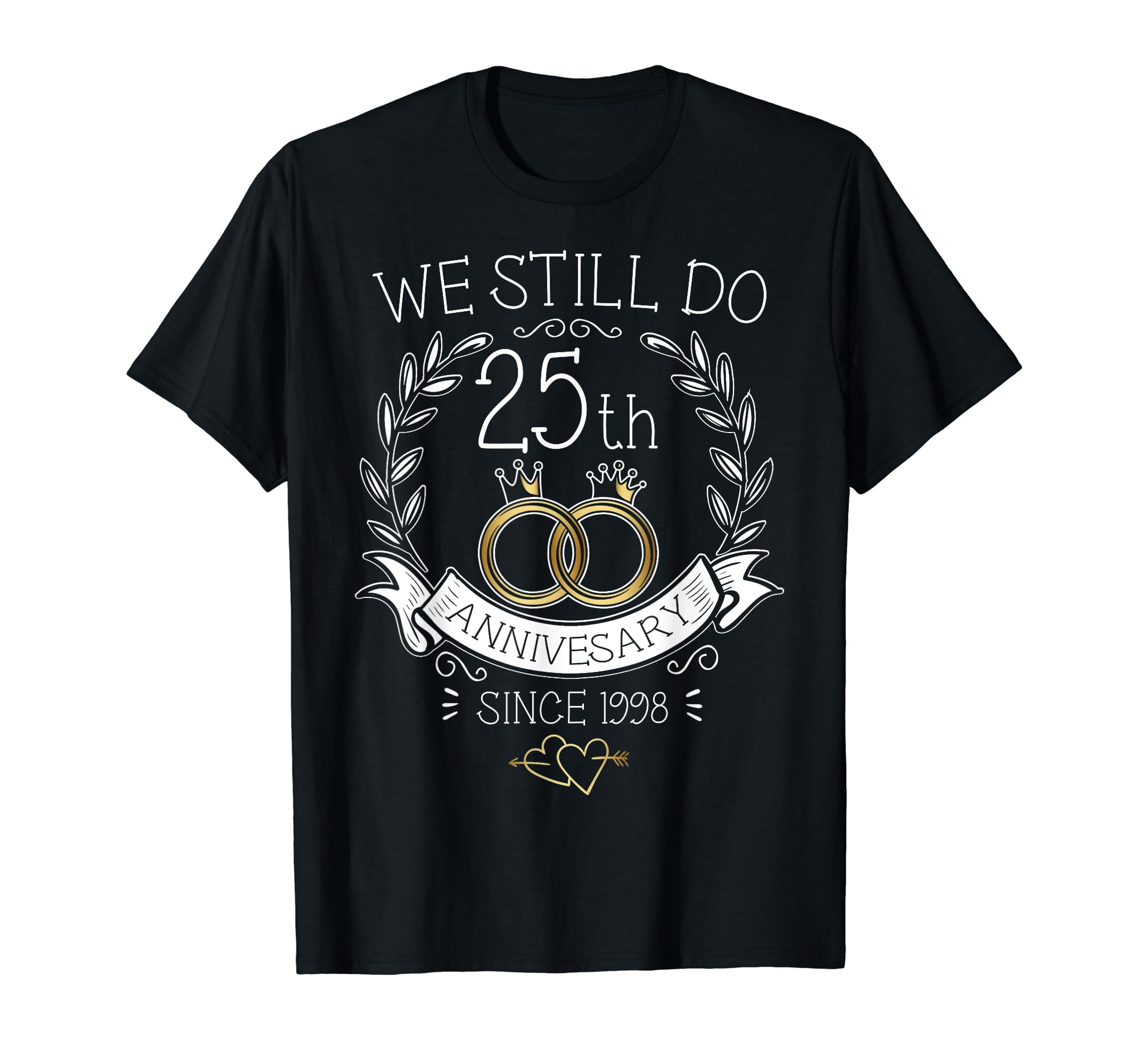 25th Wedding Anniversary We Still Do 25 years Since 1998 T-Shirt ...