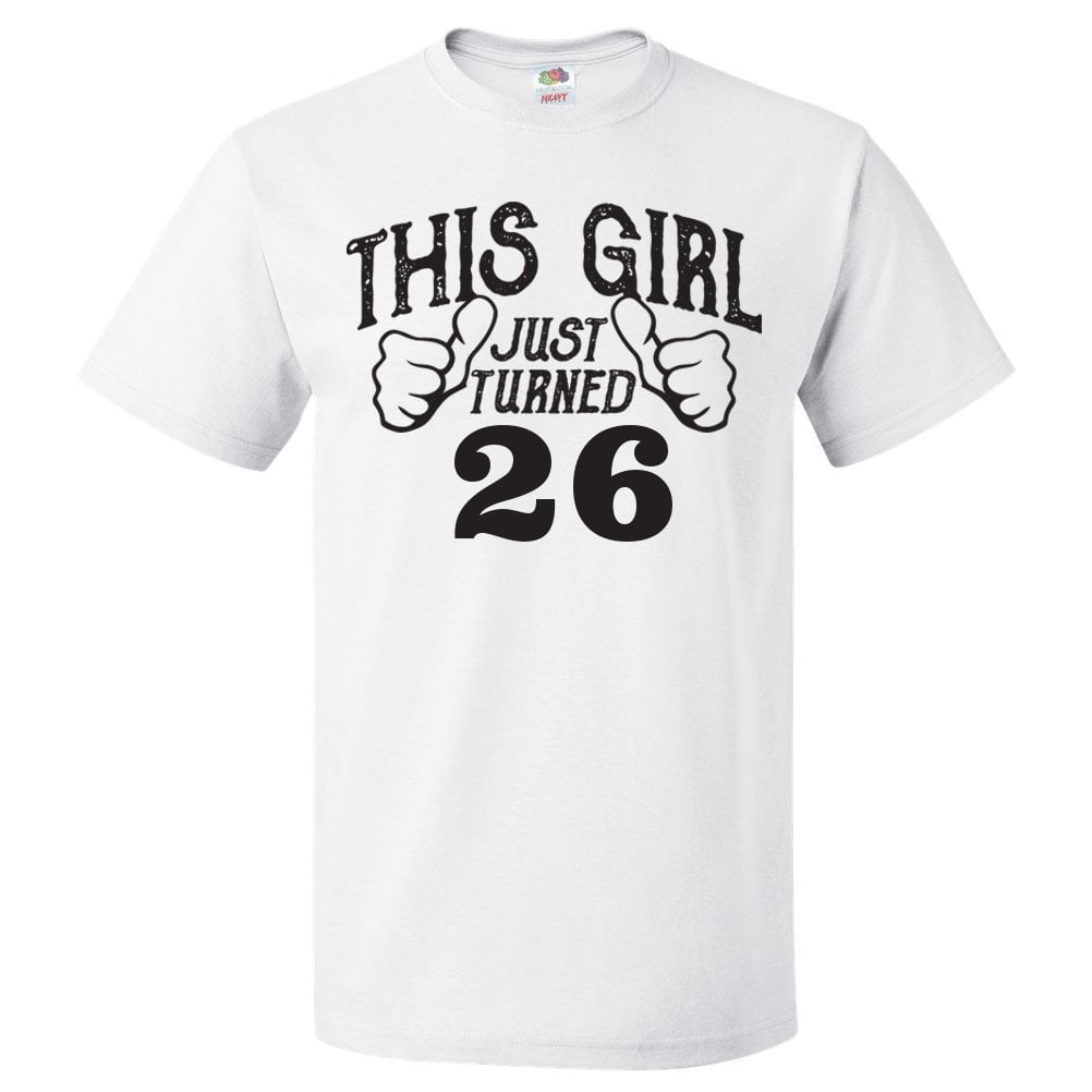 26th Birthday Gift For 26 Year Old This Girl Turned 26 T Shirt Gift ...