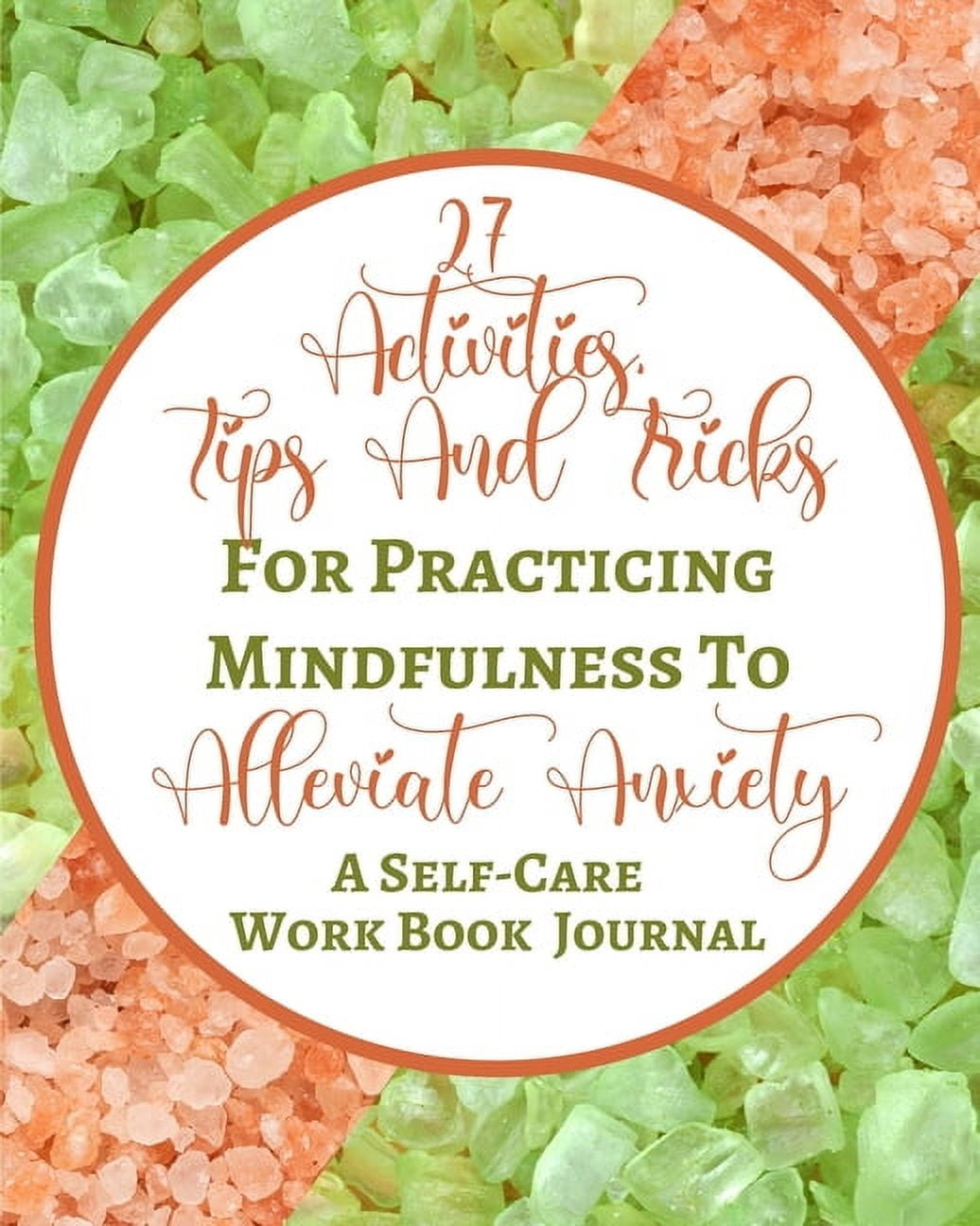 27 Activities, Tips And Tricks For Practicing Mindfulness To Alleviate ...