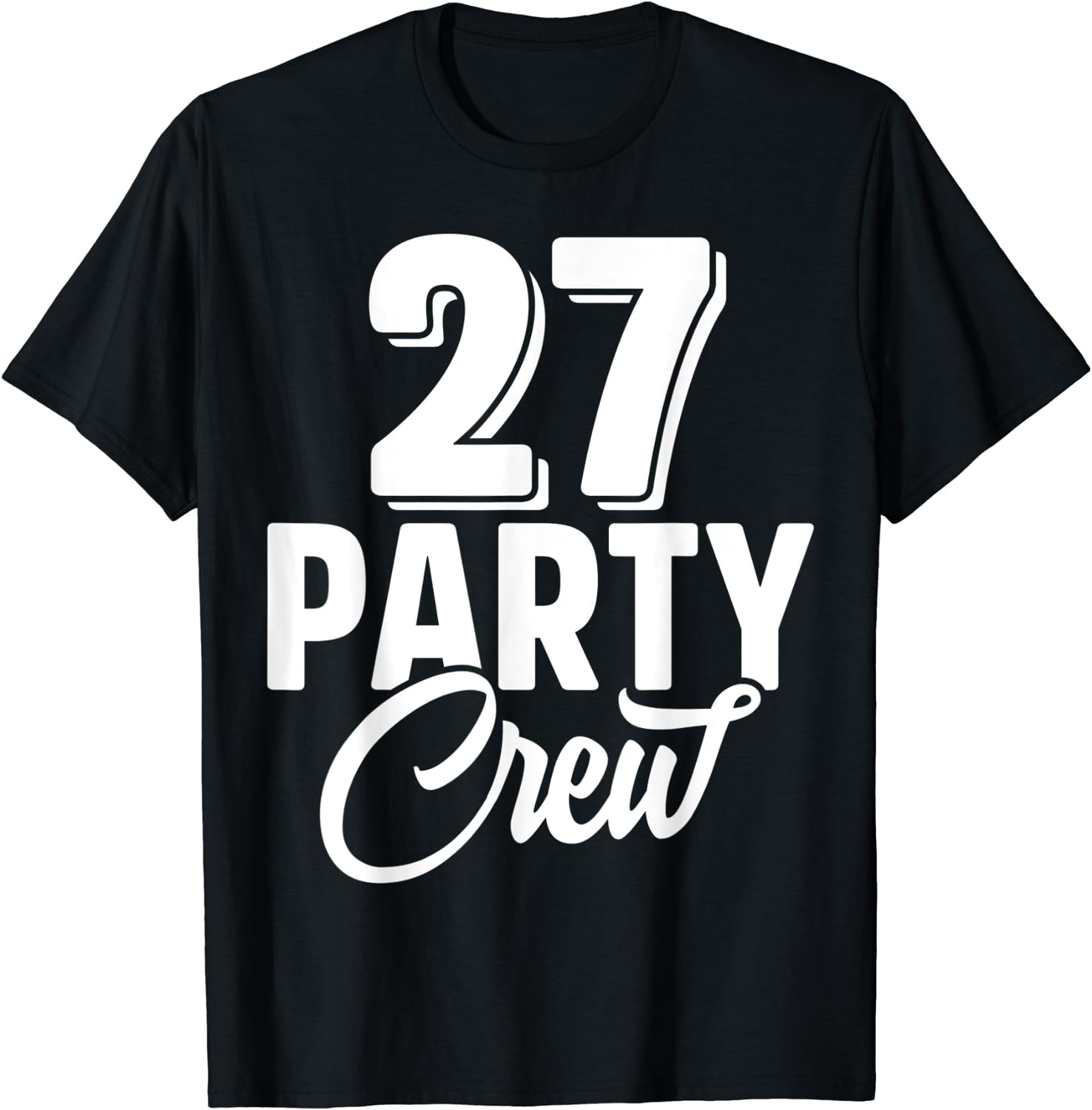 27 Party Crew Squad 27th Birthday 27 Year Old Birthday Group T-Shirt ...