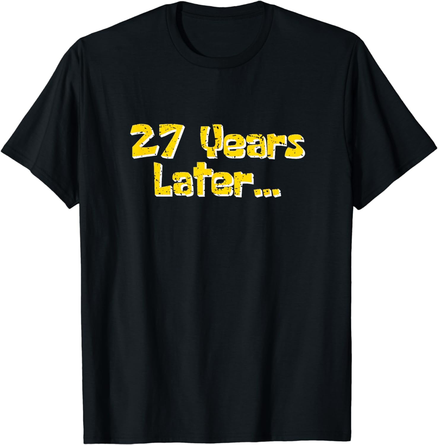 27 Years Later Funny Meme 27 Year Old 27th Birthday Party T-Shirt ...