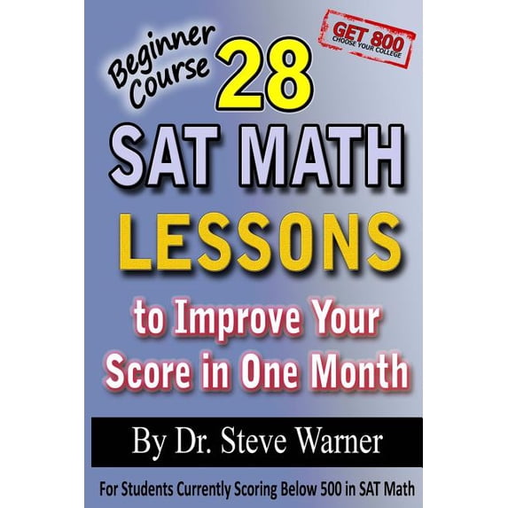 28 SAT Math Lessons to Improve Your Score in One Month - Beginner Course : For Students ...