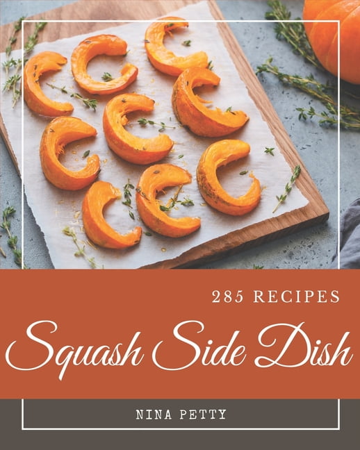 285 Squash Side Dish Recipes: Discover Squash Side Dish Cookbook NOW ...