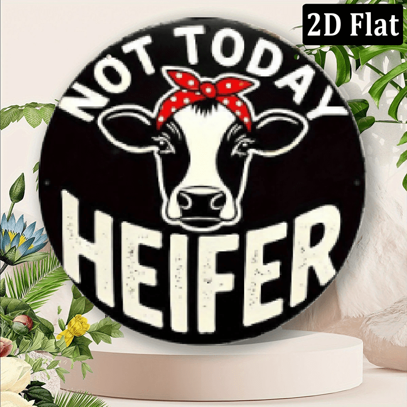 2D Flat, 1pc 8x8Inch Aluminum Not Today Heifer Metal Round Wall Art ...