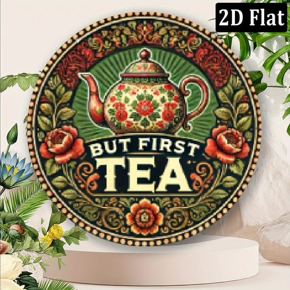 2D Flat, 1pc 8x8Inch Round Aluminum BUT FIRST TEA Wall Sign - Resistant ...