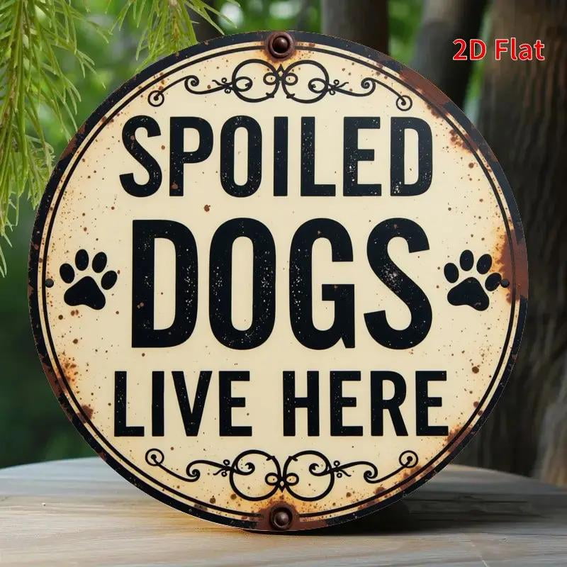 2D Flat 1pc Vintage "Spoiled Dogs Live Here" Metal Sign - 7. 8x7.. 8 ...