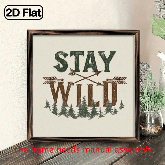 2D Flat, 8x8in Rustic Wooden Framed Wall Art Sign - STAY WILD ...