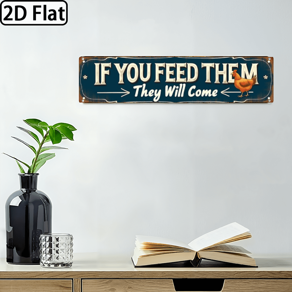 2D Flat, If You Feed Them They Will Come Tin Sign - 16x4 Inches Funny ...