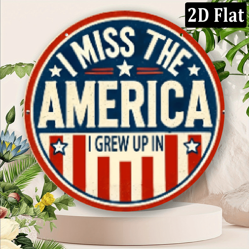 2D Flat Vintage I Miss The America I Grew Up In Round Aluminum Sign ...