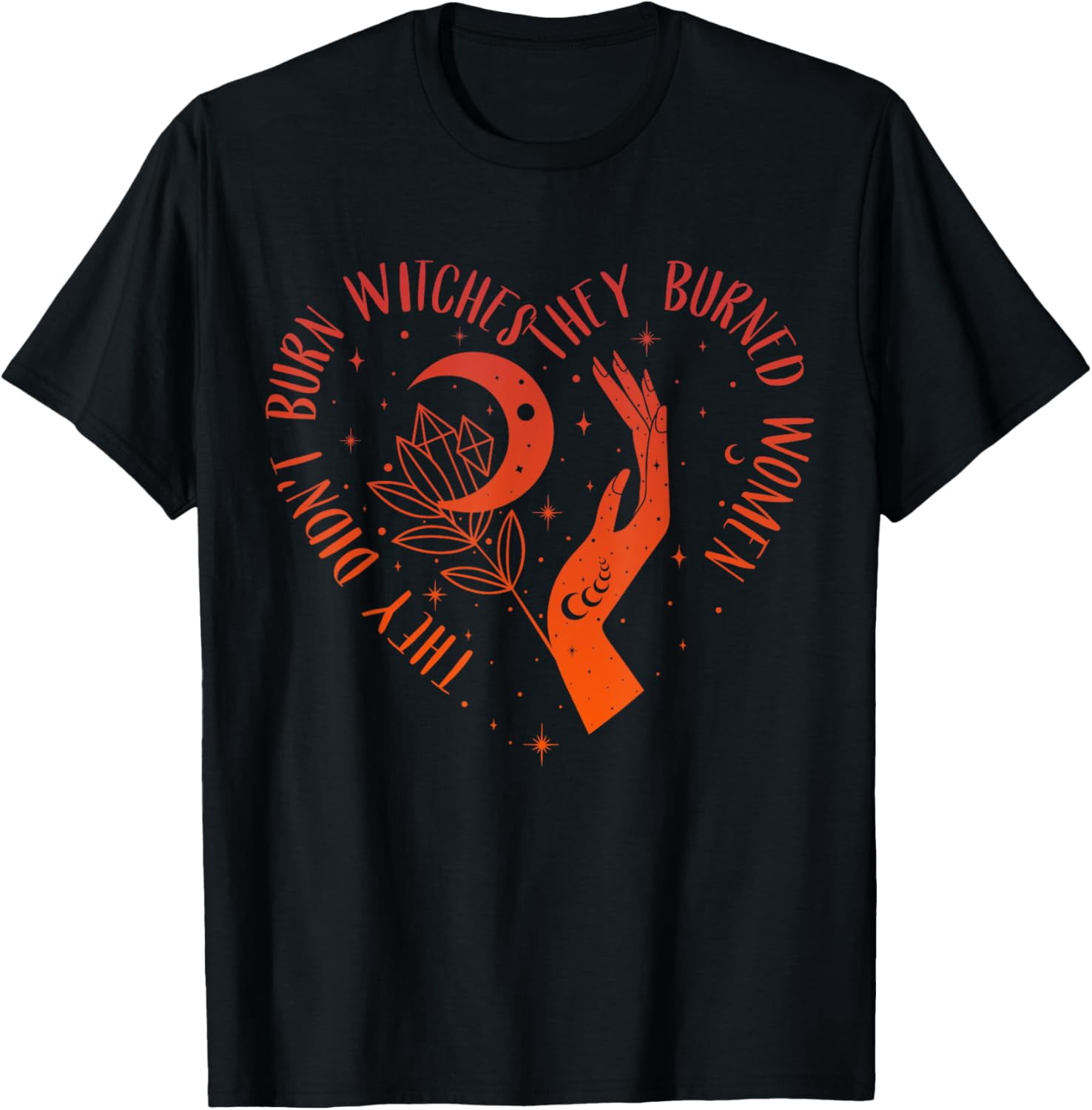 (2Sided) Witchy They Didn'T Burn Witches They Burned Women T Shirt ...