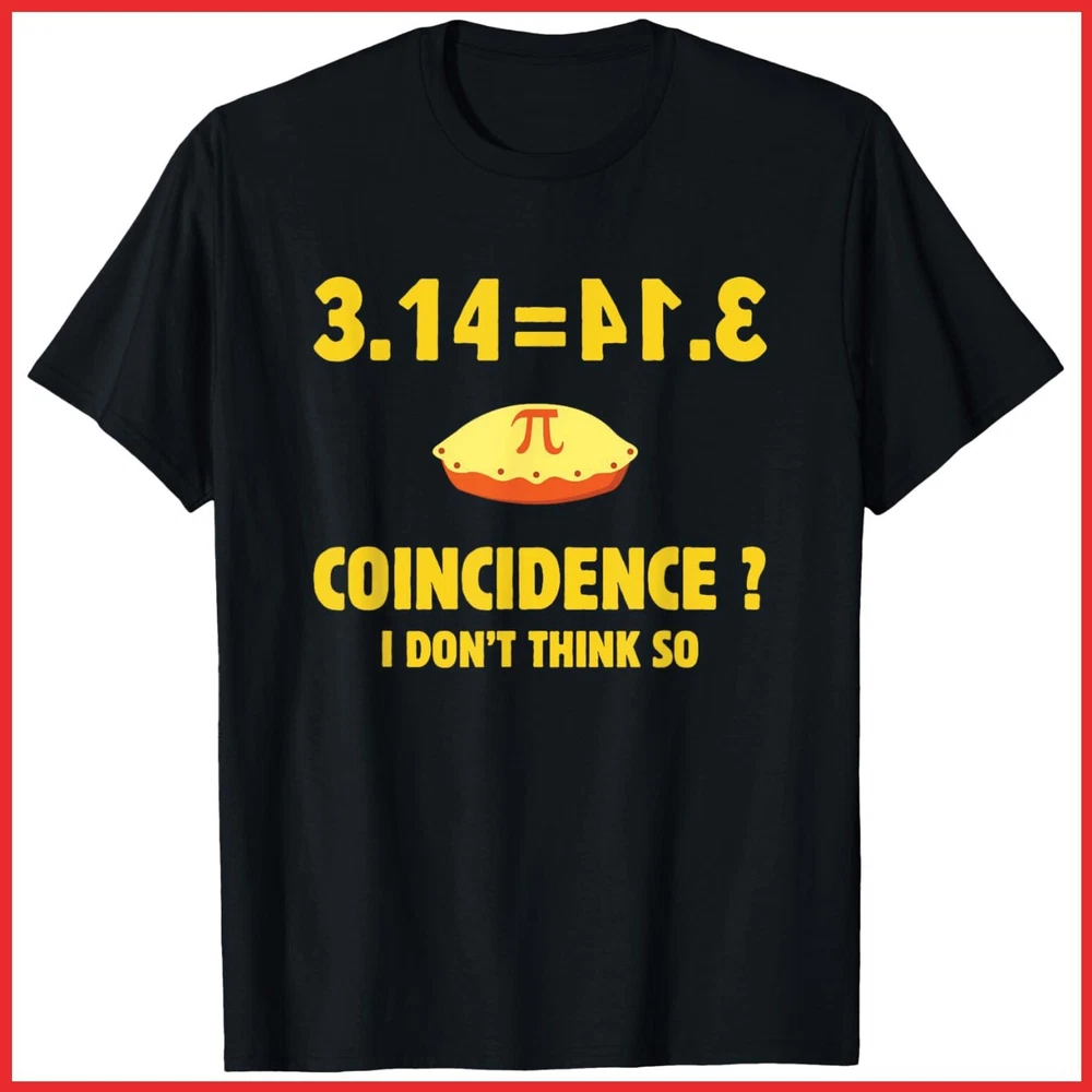 3.14 PIE Coincidence Math Pun Nerd Science Teacher Humor Unisex T-Shirt ...