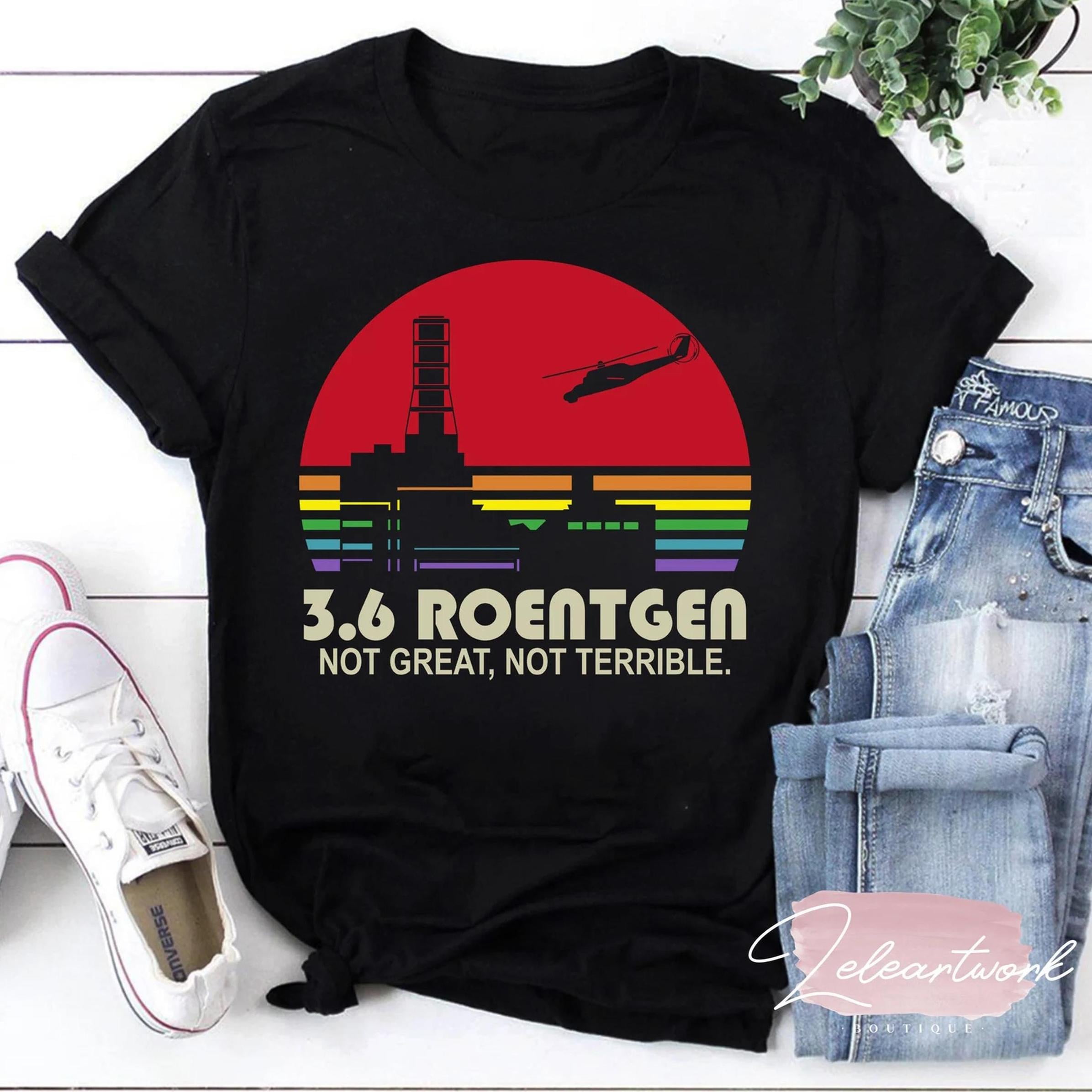 3.6 Roentgen Not Great Not Terrible Vintage T-Shirt, Chernobyl Shirt ...