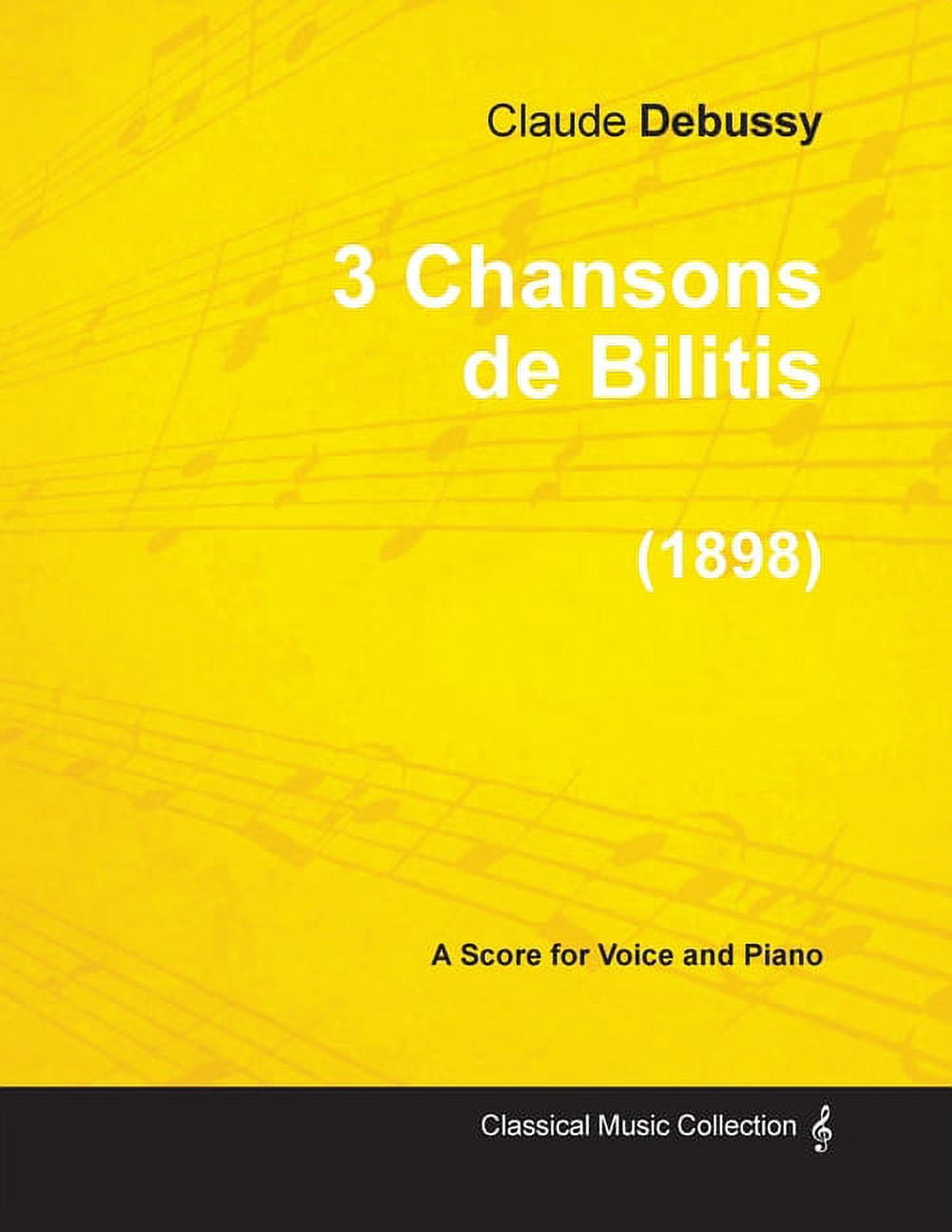3 Chansons de Bilitis - For Voice and Piano (1898), (Paperback ...