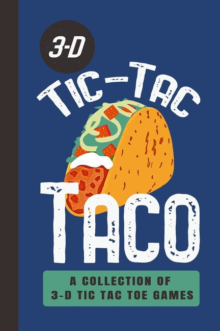 3-D Tic-Tac Taco A Collection Of 3-D Tic Tac Toe Games: A Funny Taco ...