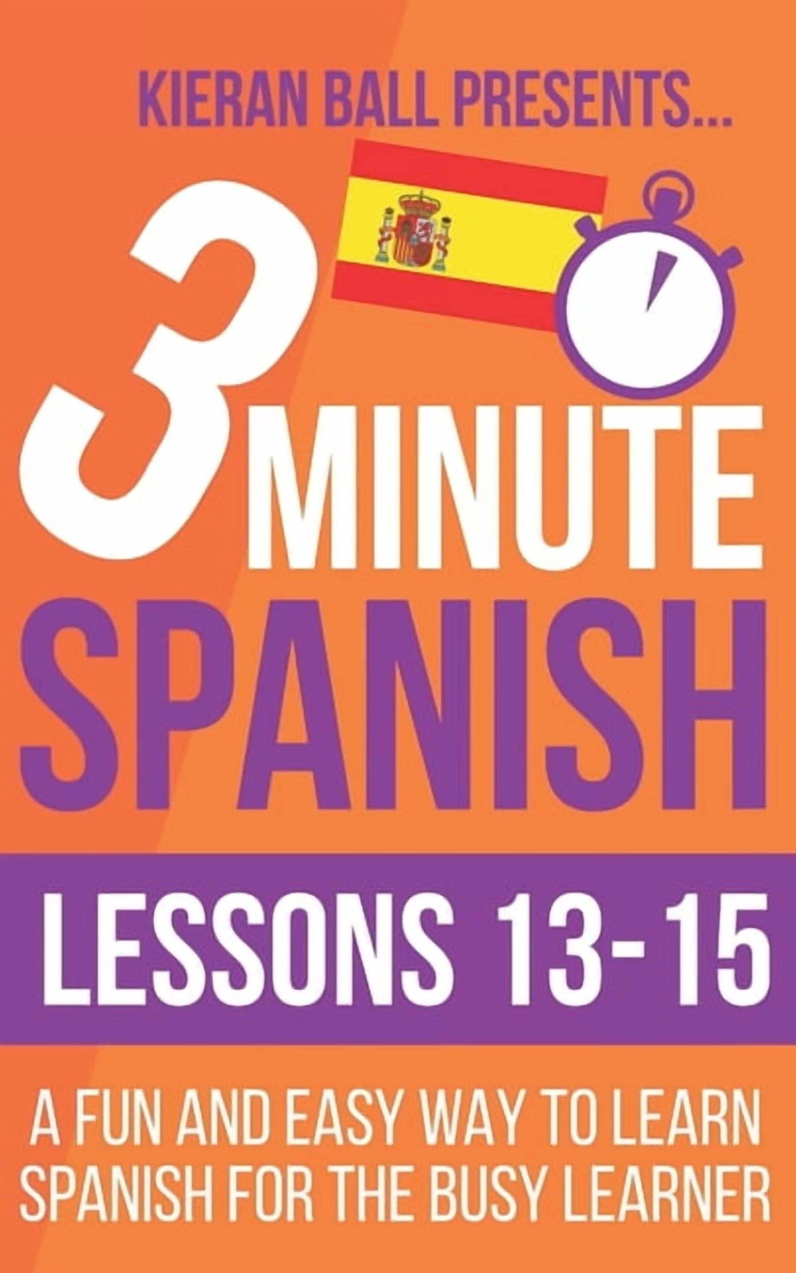 3 Minute Spanish: Lessons 13-15: A fun and easy way to learn Spanish ...