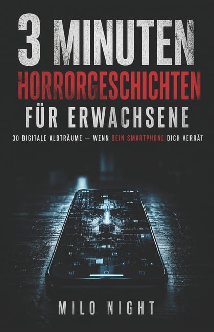 3 Minuten Horrorgeschichten fÃ¼r Erwachsene: 30 digitale AlbtrÃ¤ume ...