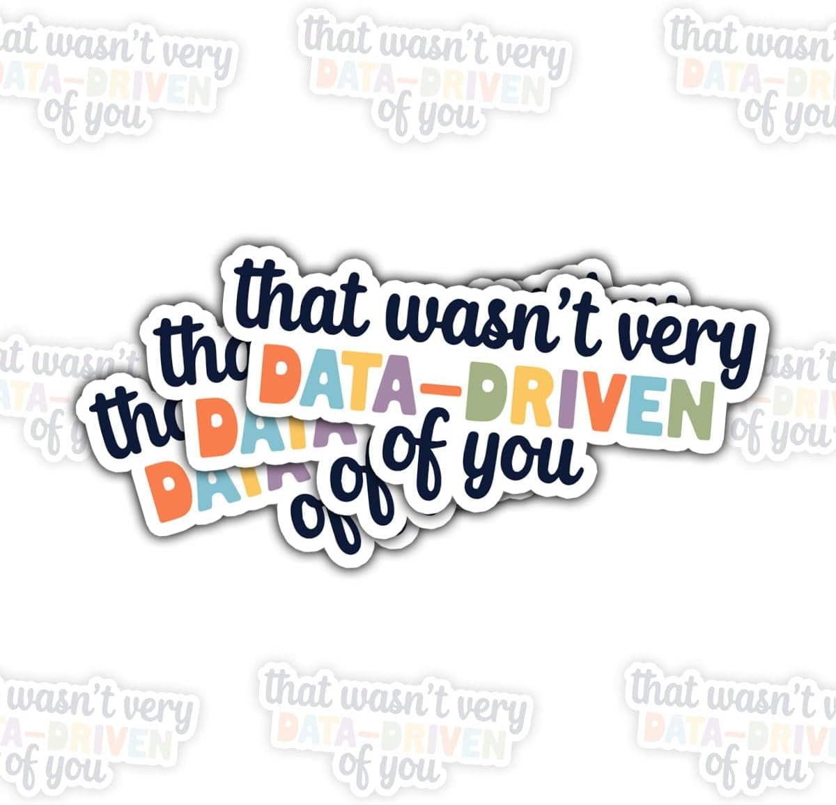 (3 PCS) That Wasn't Very Data-Driven of You Sticker Funny Geek Quote ...