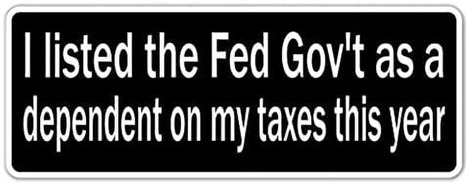 3 Pack - I Listed The Federal Government as a Dependent Tax IRS Funny ...