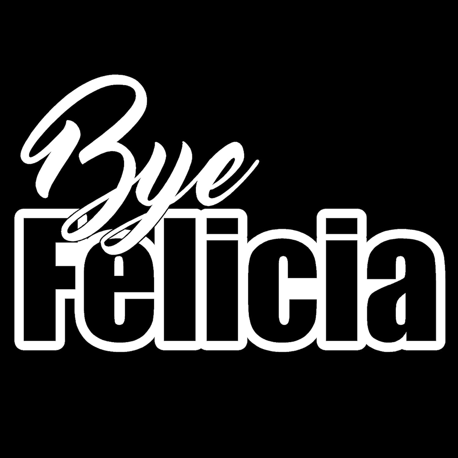3 Pack - StickerDad® Bye Felicia V1 Vinyl Decal - Size: 7", Color: White - Windows, Walls ...