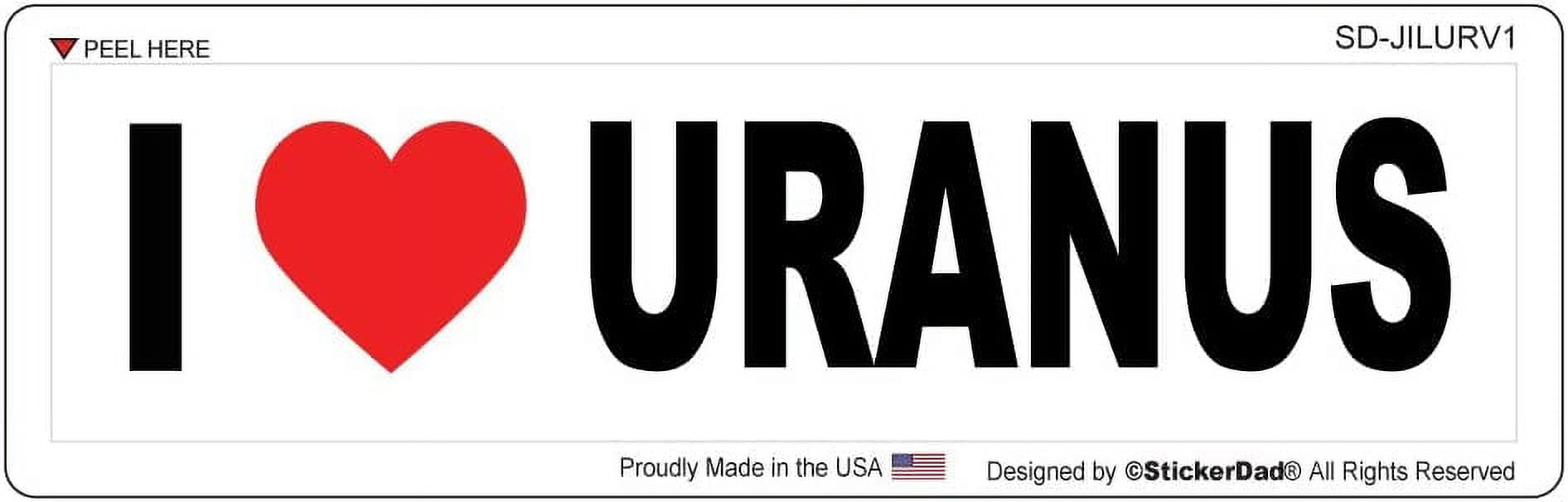 3 Pack - StickerDad® I LOVE URANUS Full Color Printed - (size: 4" x 1 ...
