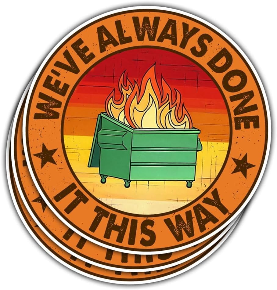 3 Pcs We've Always Done It This Way Sticker, Dumpster Fire Mental ...