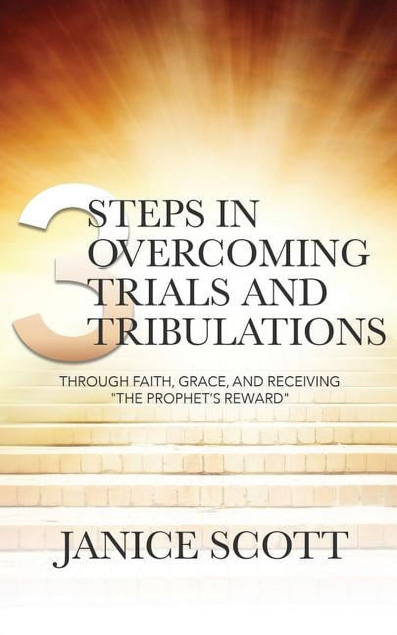 3 Steps in Overcoming Trials and Tribulations (Paperback) - Walmart.com