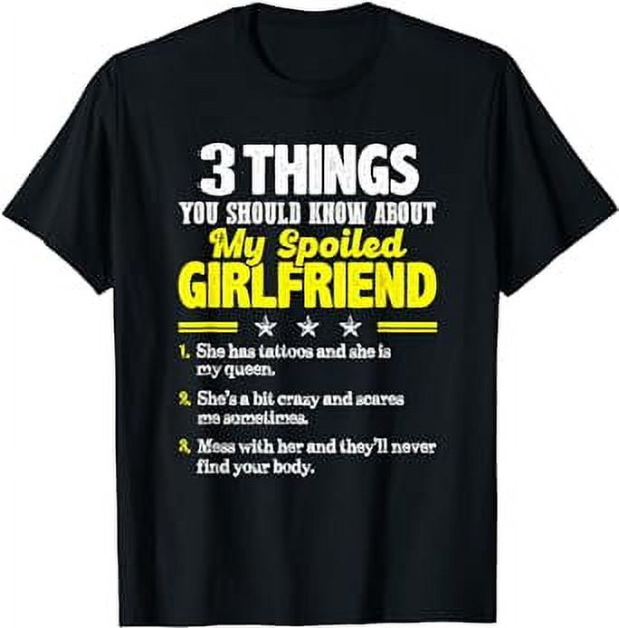 3 Things You Should Know About My Spoiled Girlfriend - Funny T-Shirt ...