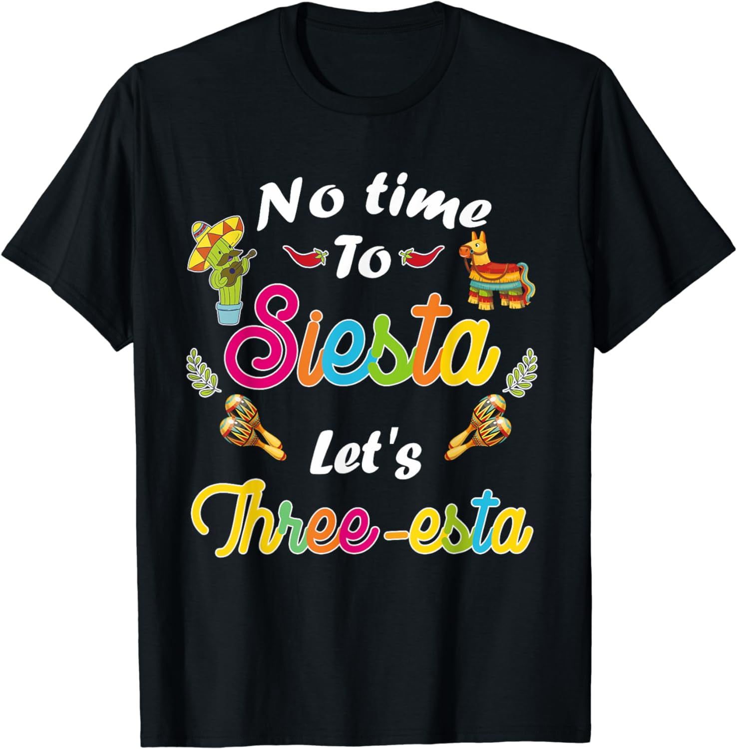 3 Year Old Mexican Fiesta no time to siesta let's Three-esta T-Shirt ...