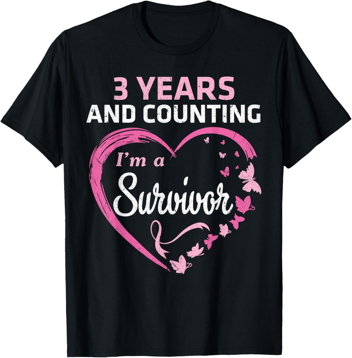 3 Years And Counting I'm A Breast Cancer Survivor Fight Win T-Shirt ...