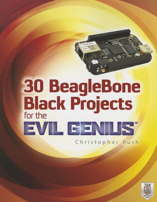 30 BeagleBone Black Projects for the Evil Genius - Walmart.com