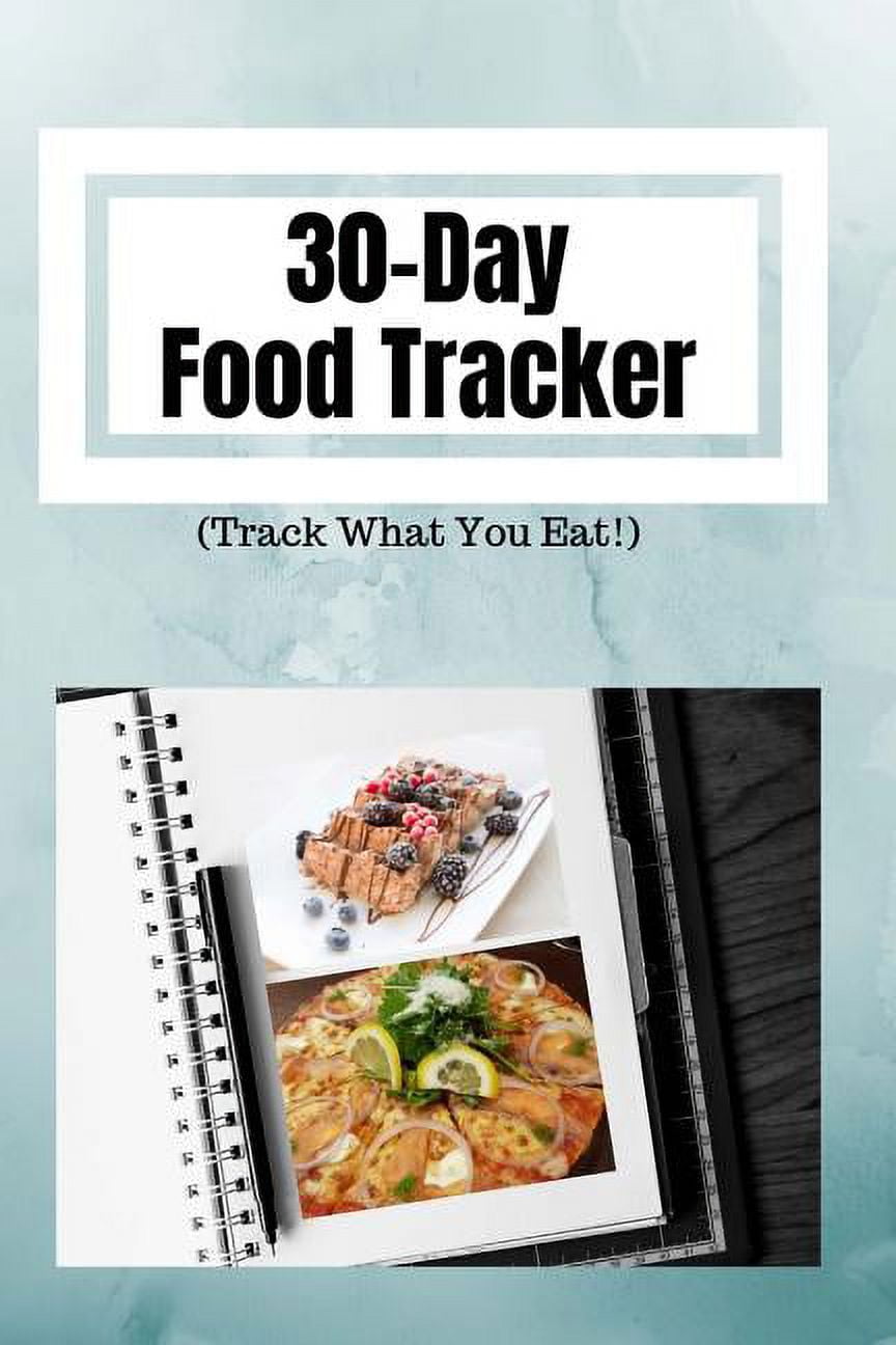 30-Day Food Tracker (Track What You Eat)!: Blank Templates to Write on ...