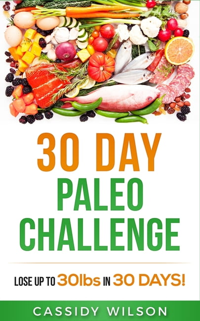 30 Day Paleo Challenge: Lose up to 30lbs in 30 Days! (Other) - Walmart.com