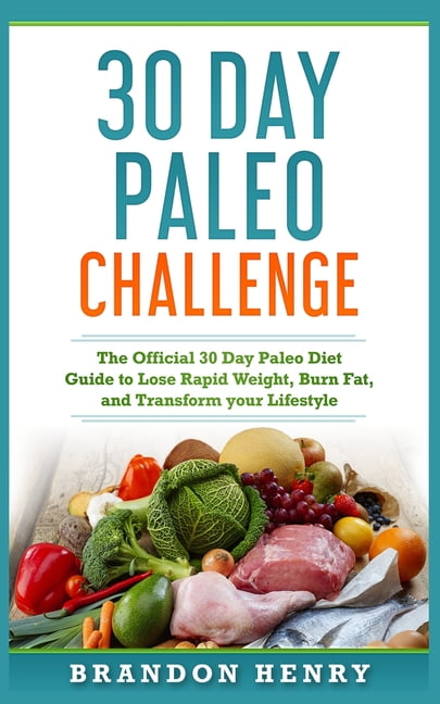 30 Day Paleo Challenge: The Official 30 Day Paleo Diet Guide to lose ...