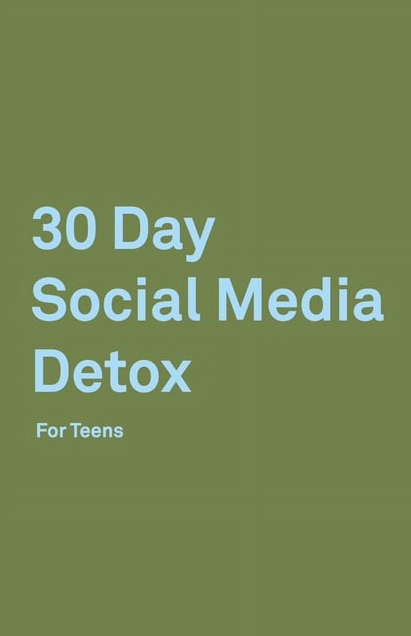 30 Day Social Media Detox: Helping Teens Take A 30-day Break From ...