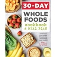 30-Day Whole Foods Cookbook and Meal Plan : Eliminate Processed Foods ...