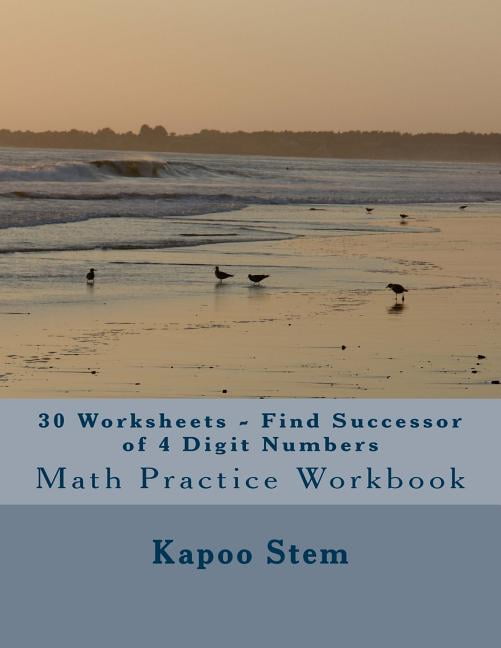 30 Days Math Number After: 30 Worksheets - Find Successor of 4 Digit ...