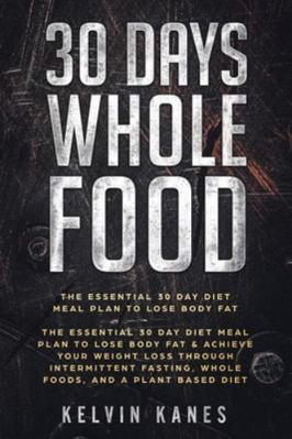 Pre-Owned 30 Days Whole Food: The Essential 30 Day Diet Meal Plan to ...