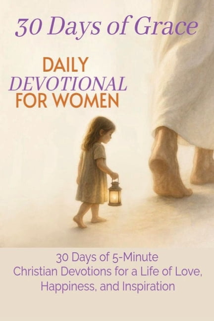 30 Days of Grace: Daily Devotional for Women: 30 Days of 5-Minute ...