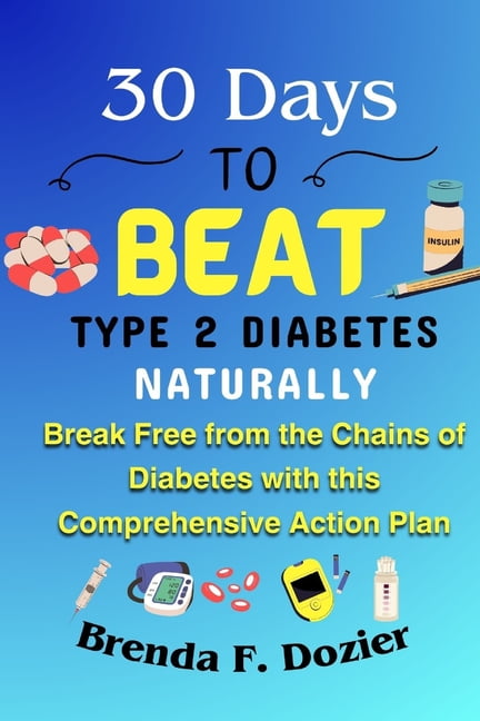 30 Days to Beat Type 2 Diabetes Naturally: Break Free from the Chains ...